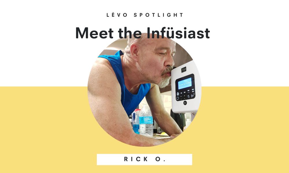 LEVO Customer Spotlight: Rick O. - LEVO Oil Infusion, Inc.